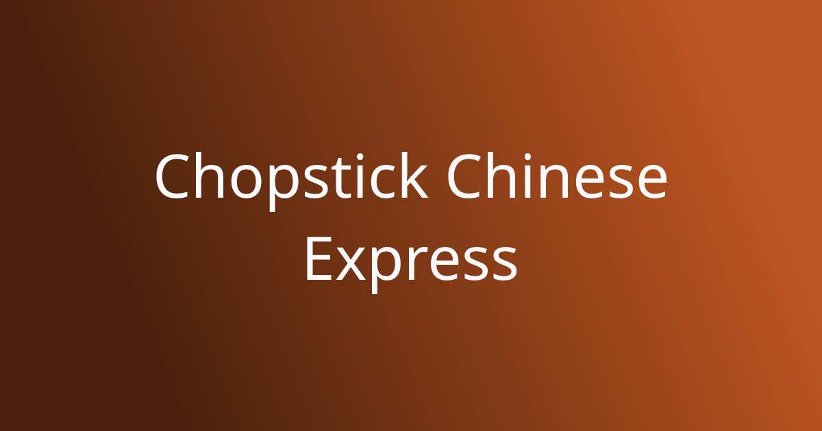 Order Authentic Chinese Online | Chopstick Chinese Express - Pickup ...